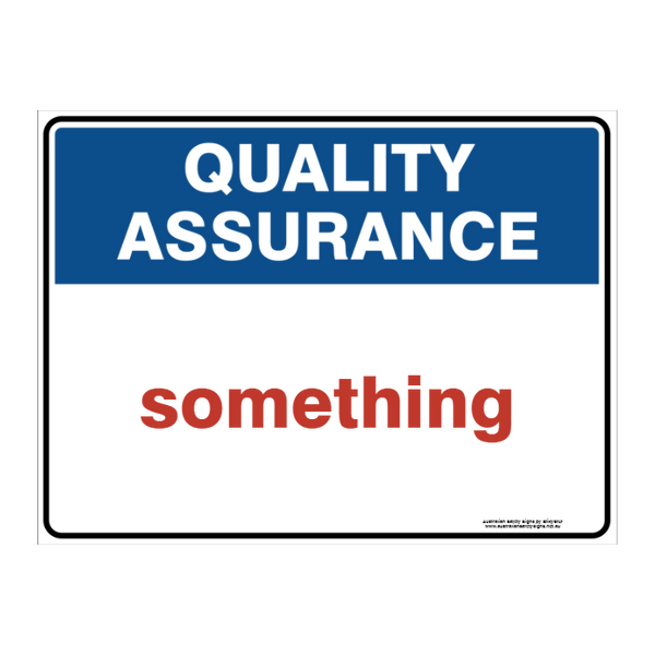 Custom Text Quality Assurance Sign - Australian Safety Signs