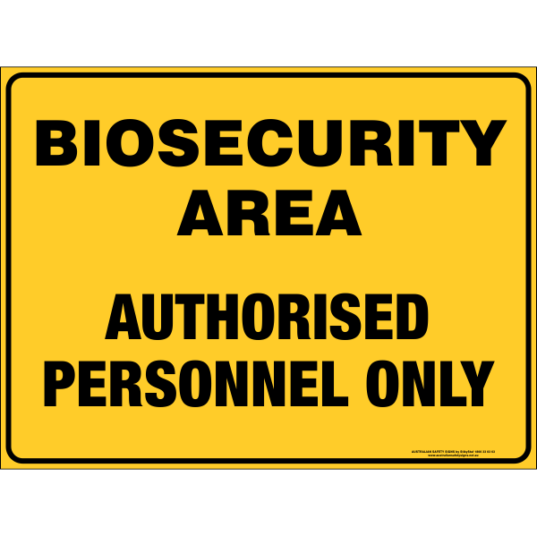 BIOSECURITY AREA AUTHORISED PERSONNEL ONLY - Australian Safety Signs