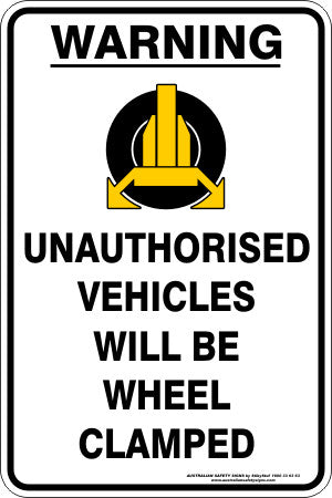 WARNING - UNAUTHORISED VEHICLES WILL BE WHEEL CLAMPED - Australian ...