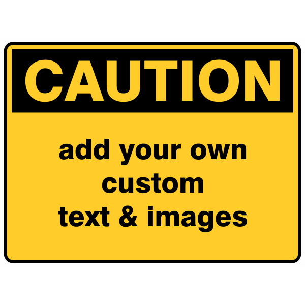 Remarkable Custom Caution Signs Customized OSHA Header And Text Sign