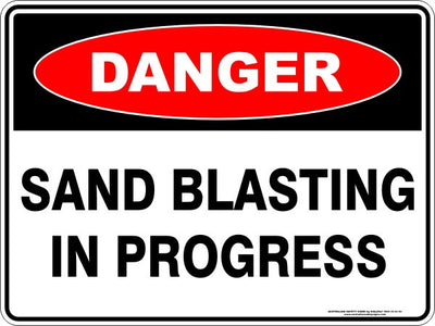 SAND BLASTING IN PROGRESS - Australian Safety Signs