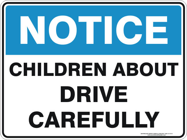 CHILDREN ABOUT DRIVE CAREFULLY - Australian Safety Signs