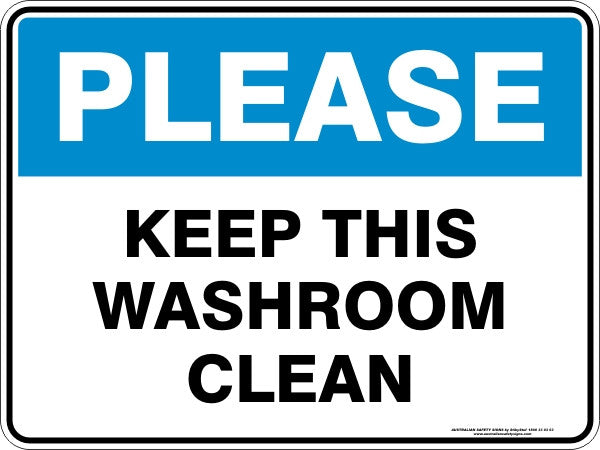 PLEASE - KEEP THIS WASHROOM CLEAN - Australian Safety Signs