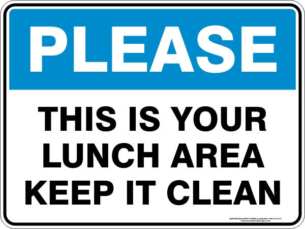 PLEASE - THIS IS YOUR LUNCH AREA KEEP IT CLEAN - Australian Safety Signs