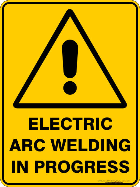 ELECTRIC ARC WELDING IN PROGRESS - Australian Safety Signs